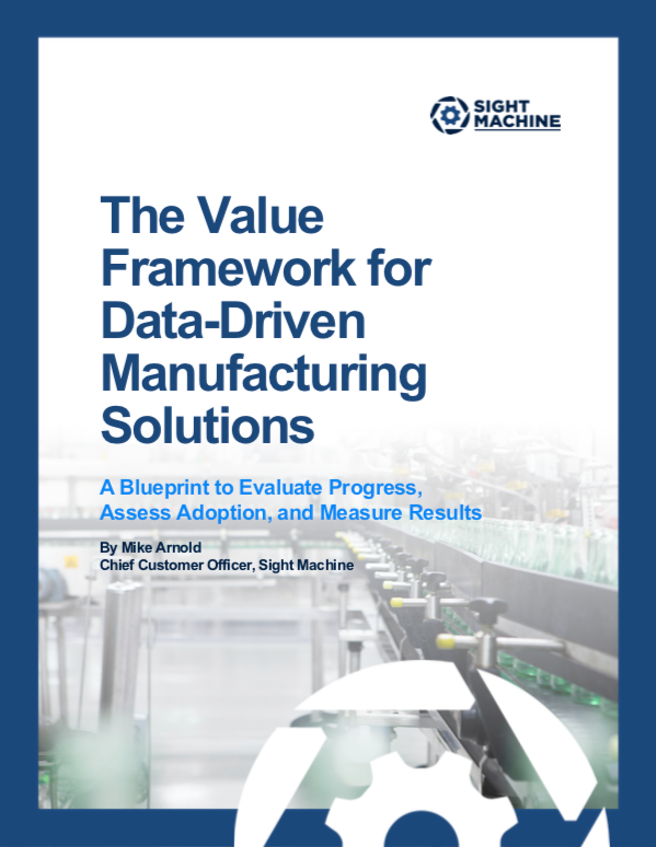 The Value Framework for Data-Driven Manufacturing Solutions - Sight Machine